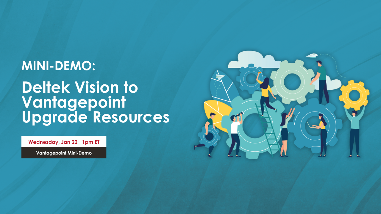 Deltek Vision to Vantagepoint Upgrade Resources